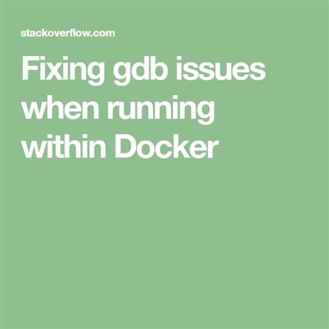 Fixing Gdb Issues In Docker Address Space Randomization Error
