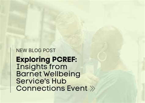 Exploring Pcref Insights From Barnet Wellbeing Services Hub