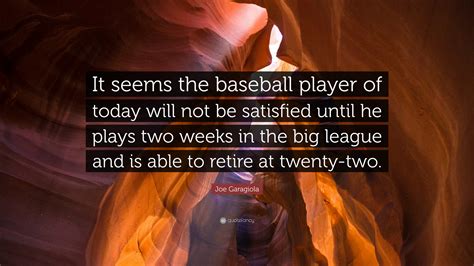 Joe Garagiola Quote “it Seems The Baseball Player Of Today Will Not Be