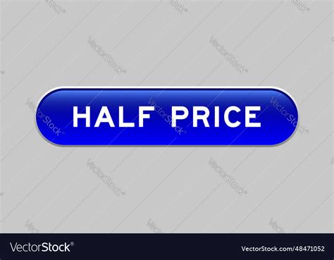Blue Color Capsule Shape Button With Word Half Vector Image