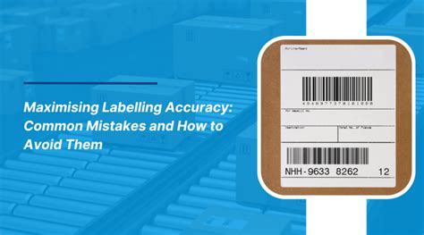 Labelling Accuracy Mistakes And How To Avoid Them Industrial Printer Services