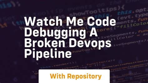 Watch Me Code Debugging A Broken Devops Pipeline Youtube