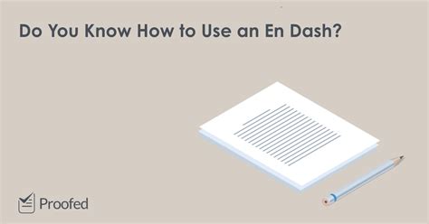 Punctuation Tips What Is An En Dash Proofed S Writing Tips