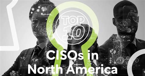 Top 10 CISOs In North America Cyber Magazine