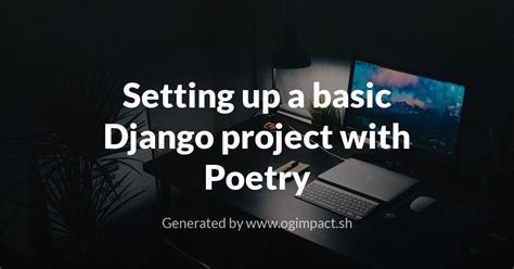 Setting Up A Basic Django Project With Poetry Django