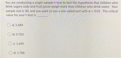 Solved You Are Conducting A Single Sample T Test To Test The Chegg Com