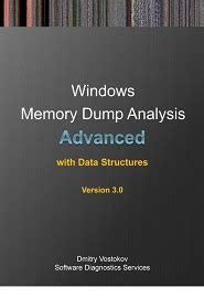 Advanced Windows Memory Dump Analysis With Data Structures Rd Edition Scanlibs Com