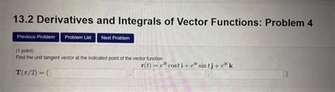 Solved 132 Derivatives And Integrals Of Vector Functions