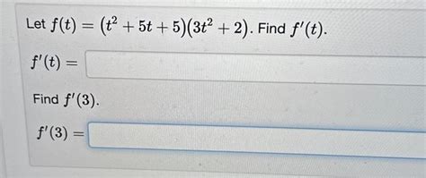 Solved Let F T T2 5t 5 3t2 2 F′ T Find F′ 3 F′ 3