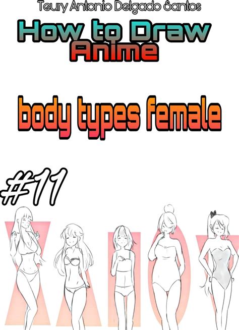 How To Draw Anime Anatomy Female Body Types By Teury Antonio Delgado