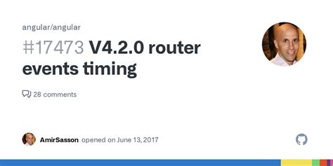 V420 Router Events Timing · Issue 17473 · Angularangular · Github