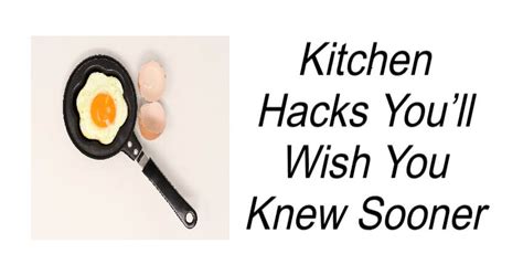 Kitchen Hacks Youll Wish You Knew Sooner