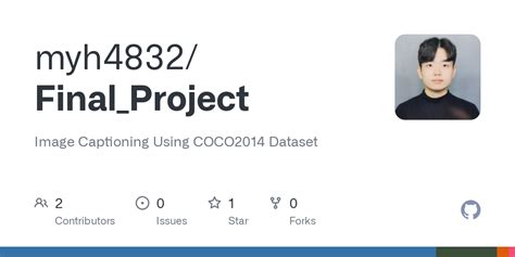 GitHub Myh Final Project Image Captioning Using COCO Dataset