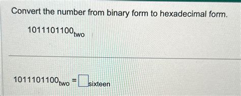Solved Convert The Number From Binary Form To Hexadecimal