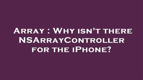array why isn t there nsarraycontroller for the iphone youtube