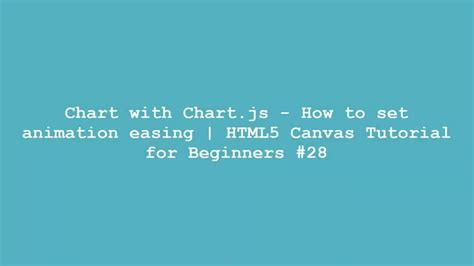 Chart With Chartjs How To Set Animation Easing Html5 Canvas