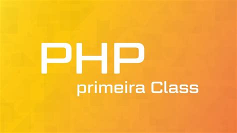 como criar minha primeira classe em php youtube