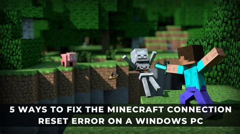 Ways To Fix The Minecraft Connection Reset Error On A Windows Pc Keengamer