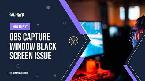 How To Fix OBS Capture Window Black Screen