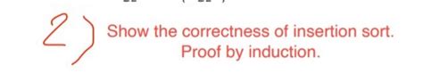 Solved 2 Show The Correctness Of Insertion Sort Proof By