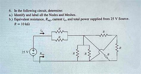 SOLVED 6 In The Following Circuit Determine A Identify And Label