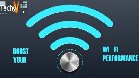 Top Ways To Boost Your Wi Fi Performance Techyv