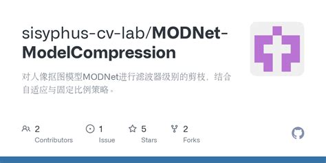 GitHub sisyphus cv lab MODNet ModelCompression 对人像抠图模型MODNet进行滤波器级别的剪枝结合自适应与固定比例策略