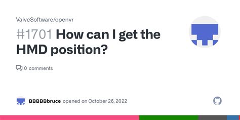 how can i get the hmd position · issue 1701 · valvesoftware openvr · github