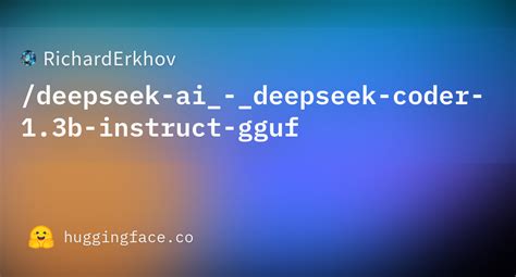 richarderkhov deepseek ai deepseek coder 1 3b instruct gguf · hugging