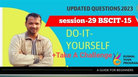 Do It Yourself Session 29 Bscit 15 Kushal Yuva Program 2023 Youtube