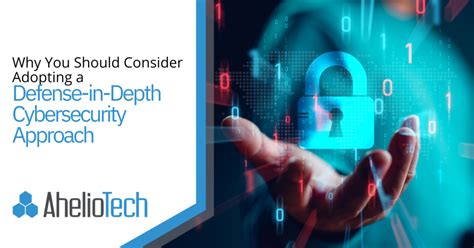 Why You Should Consider Adopting A Defense In Depth Cybersecurity Approach Aheliotech