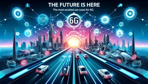 The Future Is Here Most Awaited Use Cases For 6g
