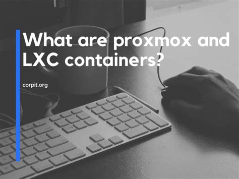 What Are Proxmox And Lxc Containers Corpit
