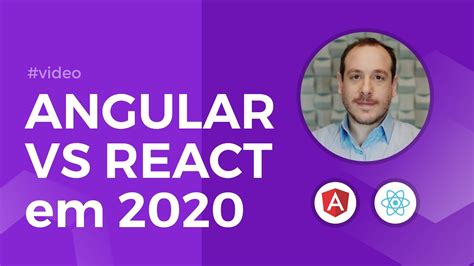 React Vs Angular Em 2020 Qual Vale A Pena Por André Baltieri Balta Youtube