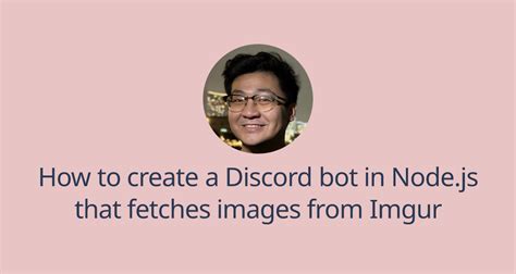 How To Create A Discord Bot In Nodejs That Fetches Images From Imgur Amin Roslan