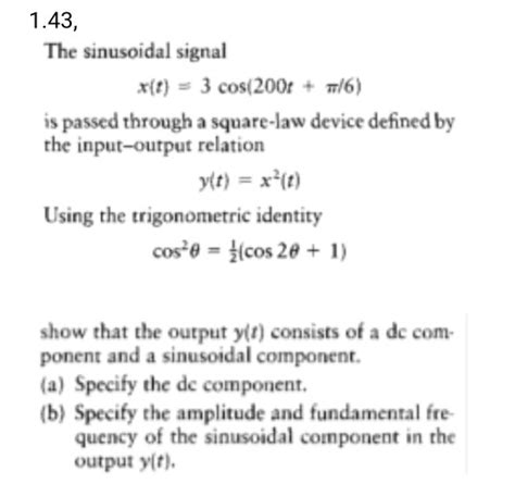 solved 1 43 the sinusoidal signal x t 3 cos 200t 71 6