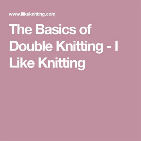 The Basics Of Double Knitting