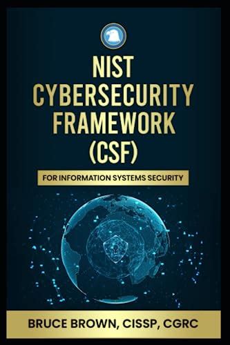 NIST Cybersecurity Framework CSF For Information Systems Security By Bruce Brown Goodreads