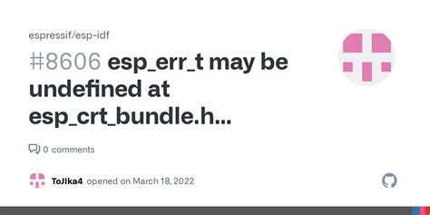 Esp Err T May Be Undefined At Esp Crt Bundle H Idfgh Issue Espressif Esp Idf