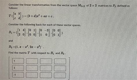 Solved Consider The Linear Transformation From The Vector Chegg