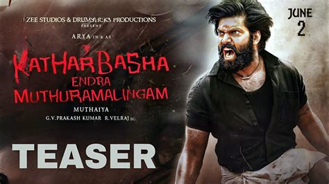 Kadhar Basha Endra Muthuramalingam Trailer June 02 Arya Gv Prakas Youtube