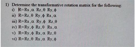 Solved Determine The Transformative Rotation Matrix For The Following