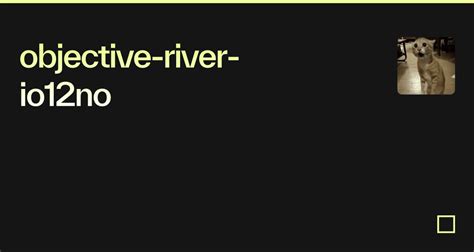 Objective River Io12no Codesandbox