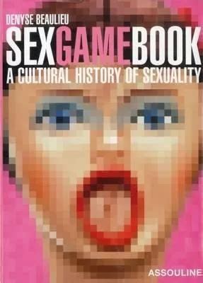 Sex Game Book A Cultural History Of Sexuality Denyse B Envío gratis