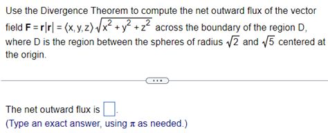 Solved Use The Divergence Theorem To Compute The Net Outward Chegg