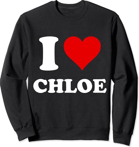 The Official Red Heart Design Clothing Brand I Heart Chloe I Love Chloe Sweatshirt Shopstyle