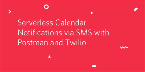 serverless calendar notifications via sms with postman and twilio