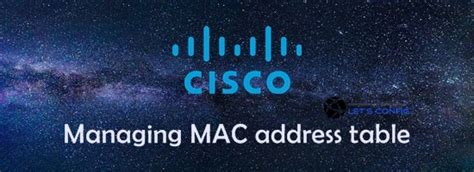 Managing Mac Address Table In Cisco Letsconfig