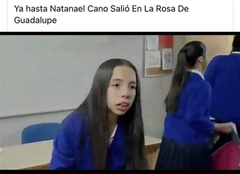 Ya Hasta Natanael Cano Salidd En La Rosa De Guadalupe Ifunny