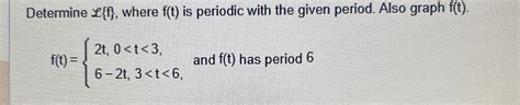 Solved Determine ﻿where F T ﻿is Periodic With The Given